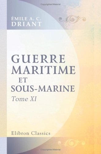Guerre maritime et sous-marine: Par le capitaine Danrit [pseud ...