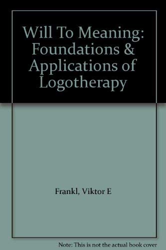 Buy The Will to Meaning: The Foundations and Applications of ...