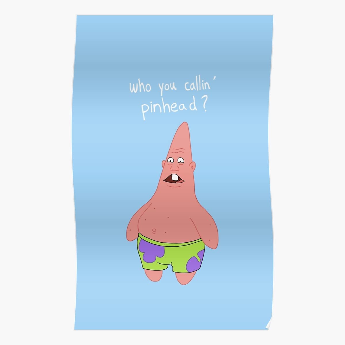 Patrick Star Who You Callin Pinhead