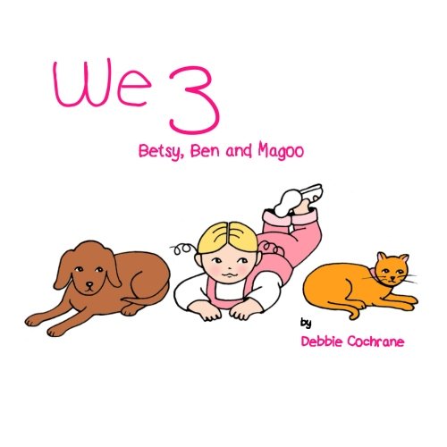 Amazon.com: We 3 Betsy, Ben and Magoo: 9781506119311: Cochrane, Debbie ...