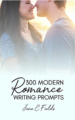 300 Modern Romance Writing Prompts: Romance Story Ideas & Prompts To ...
