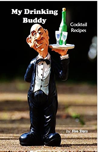 My Drinking Buddy: Cocktail Recipes (English Edition) eBook : Stars, Five: Amazon.de: Kindle-Shop