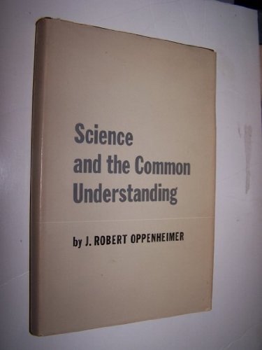 Science and the common understanding: Amazon.co.uk: Oppenheimer, J ...