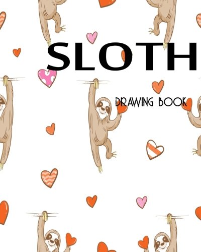 Buy Sloth Drawing Book: Blank Drawing Book For Kids, 100 pages, 8 x 10 ...