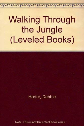 Walking Through the Jungle (Leveled Books): Debbie Harter ...