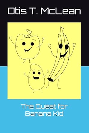The Quest for Banana Kid : McLean, Otis T., Engelsman, Michelle ...