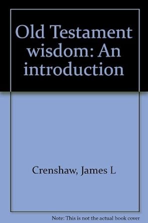 Old Testament wisdom: An introduction: Crenshaw, James L: 9780804201438 ...