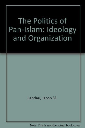 The Politics of Pan-Islam: Ideology and Organization : Landau, Jacob M ...