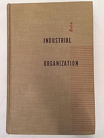 Industrial Organization: Joe S. Bain: Amazon.com: Books