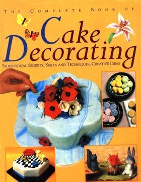 Buy The Complete Book of Cake Decorating Book Online at Low Prices in ...