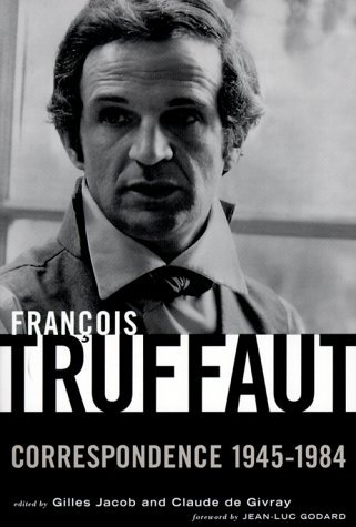 Francois Truffaut: Correspondence, 1945-1984: Jacob, Gilles ...