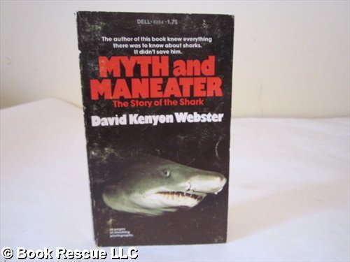 Myth and maneater, the story of the shark.: David Kenyon Webster ...