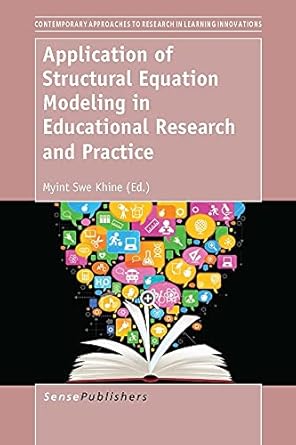 Application of Structural Equation Modeling in Educational Research and ...