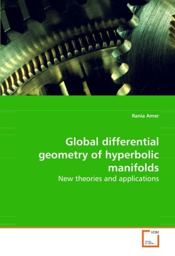 Global differential geometry of hyperbolic manifolds: New theories and ...