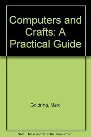 Computers and Crafts: A Practical Guide: Goldring, Marc: 9780961414108 ...