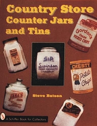 Country Store Counter Jars and Tins (A Schiffer Book for Collectors ...