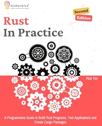 Rust In Practice, Second Edition: A Programmers Guide to Build Rust ...