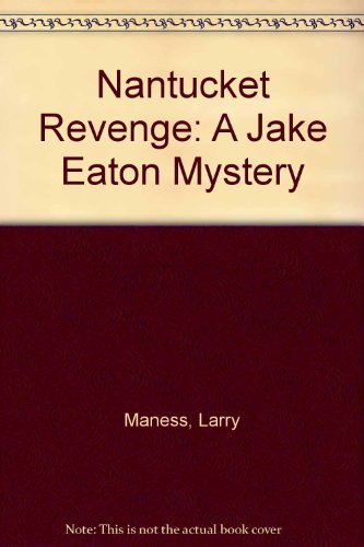 Nantucket Revenge: A Jake Eaton Mystery: Larry Maness: 9780891415664: Amazon.com: Books