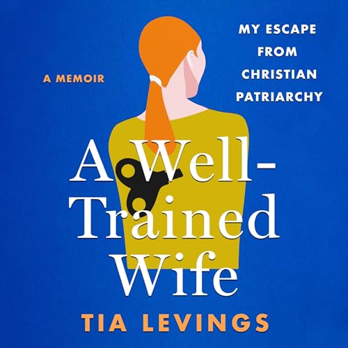 Amazon.com: A Well-Trained Wife: My Escape from Christian Patriarchy ...