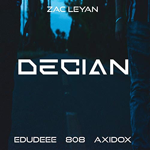 Decian (feat. Edudeee, 808 & AxiDox) de Zac Leyan en Amazon Music Unlimited