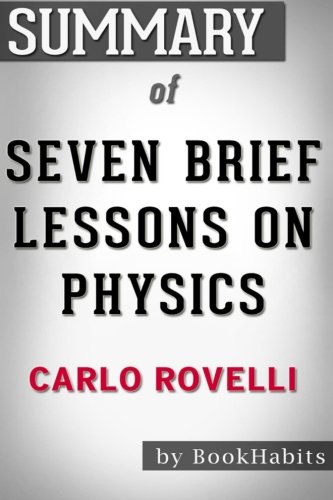 Summary of Seven Brief Lessons on Physics by Carlo Rovelli ...