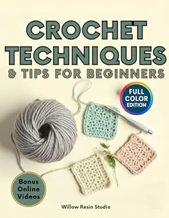 Amazon.com: CROCHET TECHNIQUES AND TIPS FOR BEGINNERS: Learn Over 20 ...