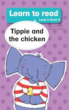 Learn to read (Level 3 Book 6): Tippie and the chicken : Palmer, José ...