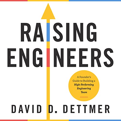 Raising Engineers: A Founder's Guide to Building a High-Performing ...