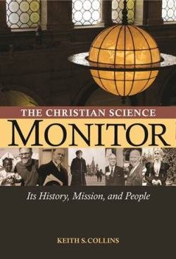 The Christian Science Monitor: Its History Mission and People: Collins ...