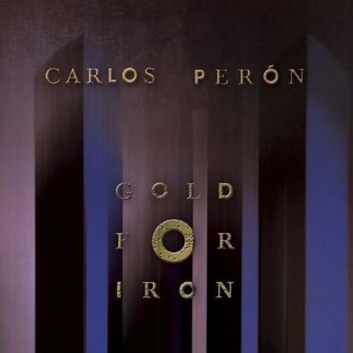 PERON,CARLOS - Gold for Iron - Amazon.com Music
