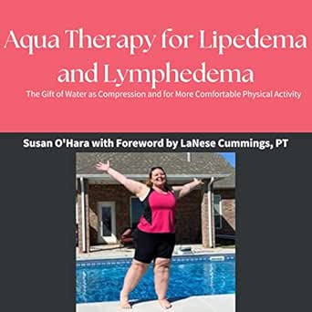 Amazon.com: Aqua Therapy for Lipedema and Lymphedema: The Gift of Water as Compression and for ...