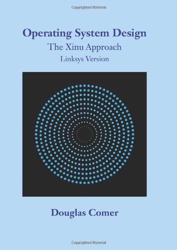Operating System Design: The Xinu Approach Linksys Version: Comer, Douglas: 9781439881095 ...