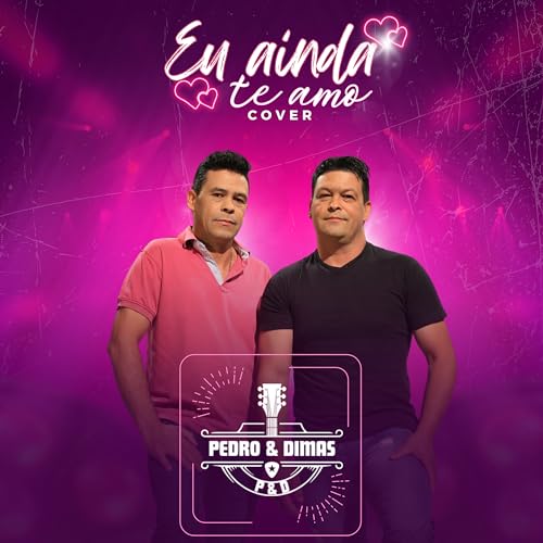 Eu Ainda Te Amo by Pedro e Dimas on Amazon Music - Amazon.co.uk