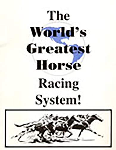 World's Greatest Horse Racing System and Horserace Handicapping ...
