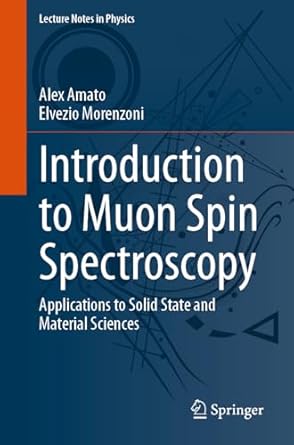 Introduction to Muon Spin Spectroscopy: Applications to Solid State and Material Sciences ...