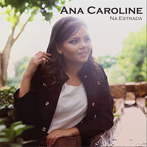 Écouter Na Estrada par Ana Caroline sur Amazon Music Unlimited