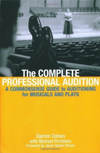The Complete Professional Audition: A Commonsense Guide To Auditioning ...