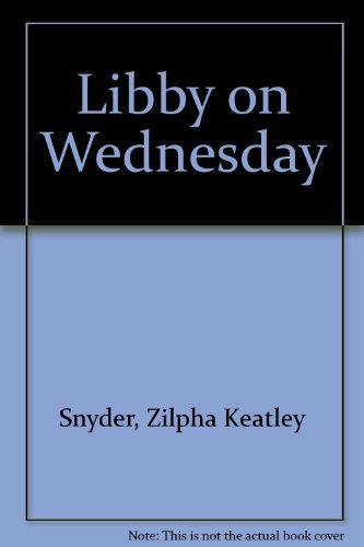 libby on wednesday: snyder, zilpha keatley: Amazon.com: Books
