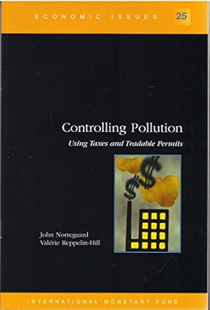 Controlling pollution: Using taxes and tradable permits (Economic ...