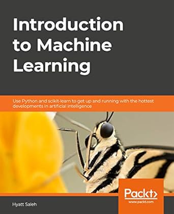 Introduction to Machine Learning: Use Python and scikit-learn to get up and running with the ...