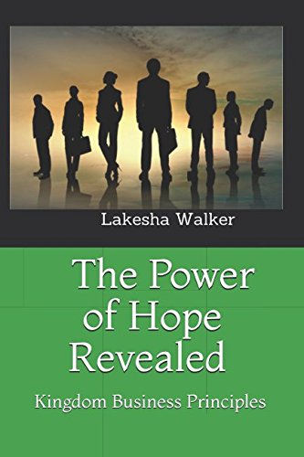 The Power of Hope Revealed: Kingdom Business Principles: Walker ...
