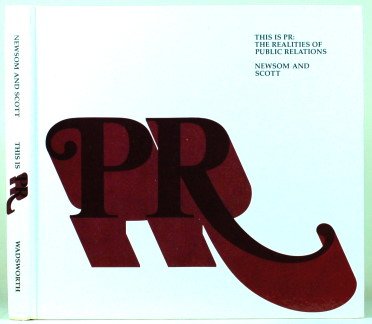 This is PR: The realities of public relations: Newsom, Doug ...
