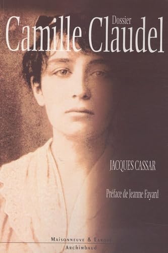 Amazon.fr - Dossier Camille Claudel - Cassar, Jacques, Fayard, Jeanne ...