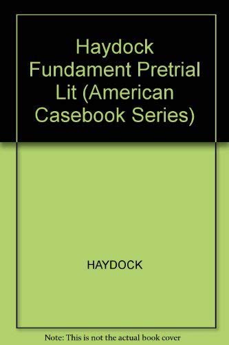 Fundamentals of Pre-Trial Litigation, 4th edition: Haydock, Roger S ...