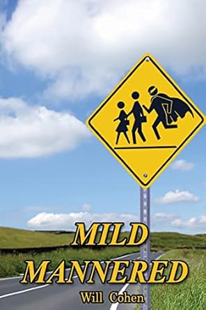 Amazon.com: Mild Mannered: 9781494479565: Cohen, Will: Books