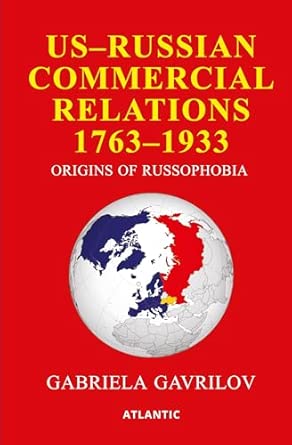 US-Russian Commercial Relations 1763-1933: Origins of Russophobia ...