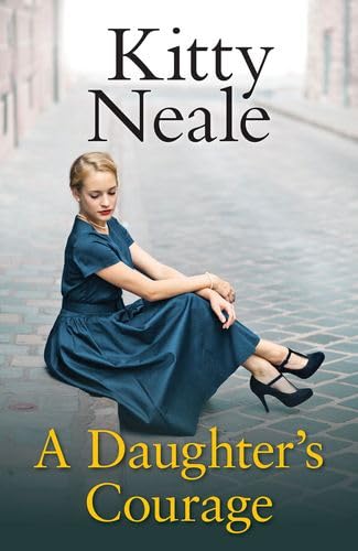 A Daughter's Courage: Amazon.co.uk: Neale, Kitty: 9780750547338: Books
