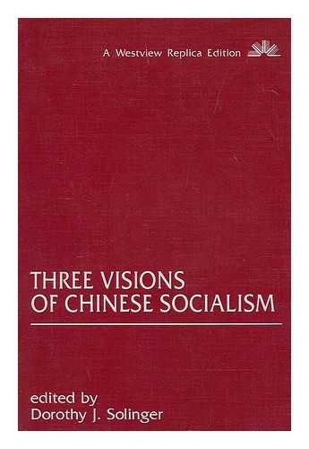 Three Visions Of Chinese Socialism: Solinger, Dorothy J: 9780865318229 ...