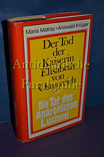 Das Attentat. Der Tod der Kaiserin Elisabeth in Genf : Maria Matray ...
