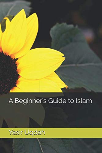 Beginner's Guide to Islam: Amazon.co.uk: Uqdah, Yasir: 9781081224318: Books